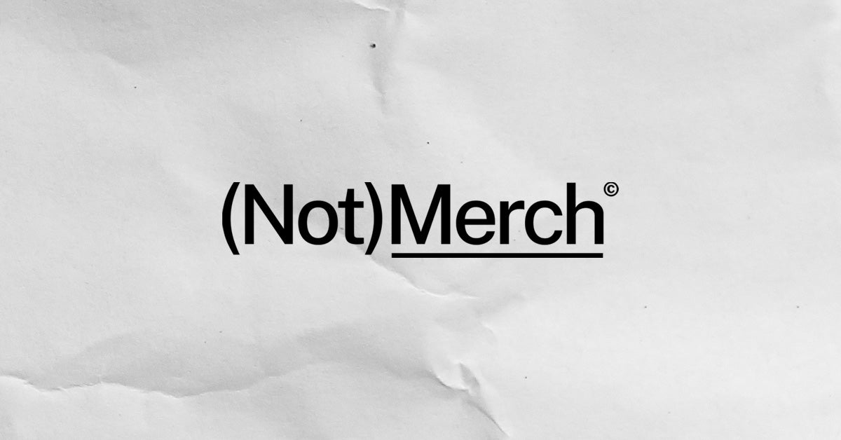 Not Merch - The Intersection of Fashion & Merch
